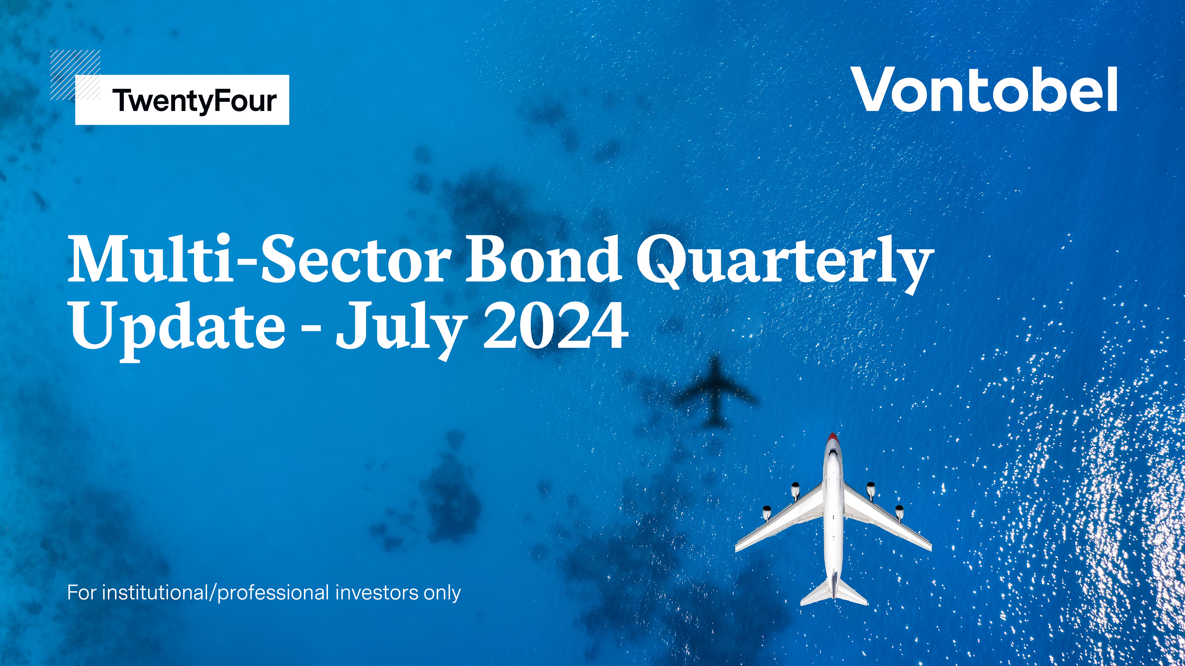 Multi-Sector Bond Quarterly Update – July 2024 | Vontobel Asset Management